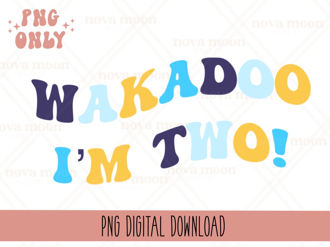 Wakadoo I’m Two || PNG Design || Digital Download || Sublimation Design ...