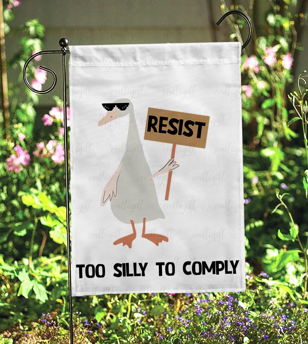 Silly Goose Against Fascism Garden Flag, Too Silly to Comply Protest ...