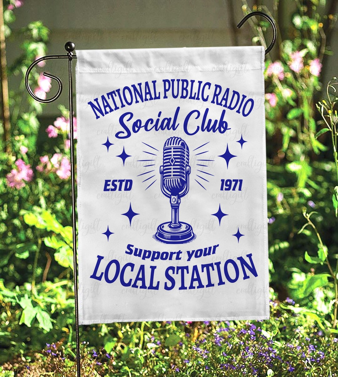 National Public Radio Social Club Flag, Support Your Local Station Flag ...