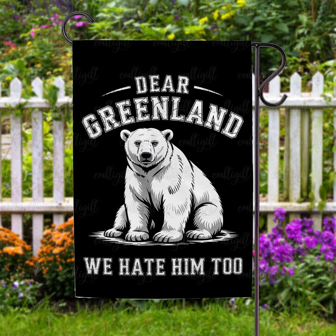 Dear Greenland We Hate Him Too Flag, I Stand With Greenland Support ...