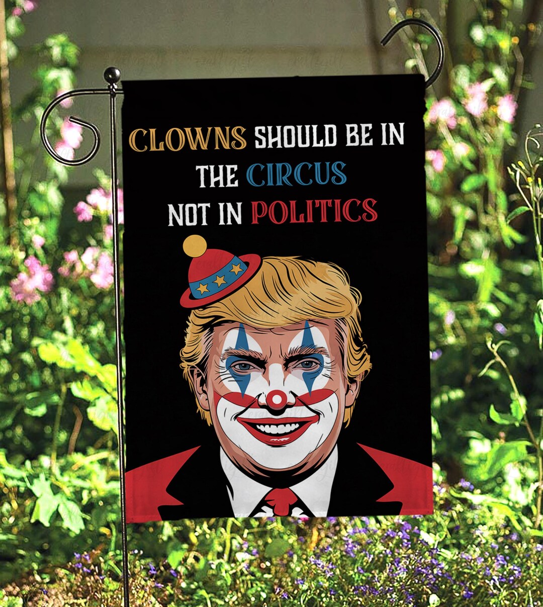 Funny Clowns Should Be in the Circus Flag, Trump Sarcastic Political ...