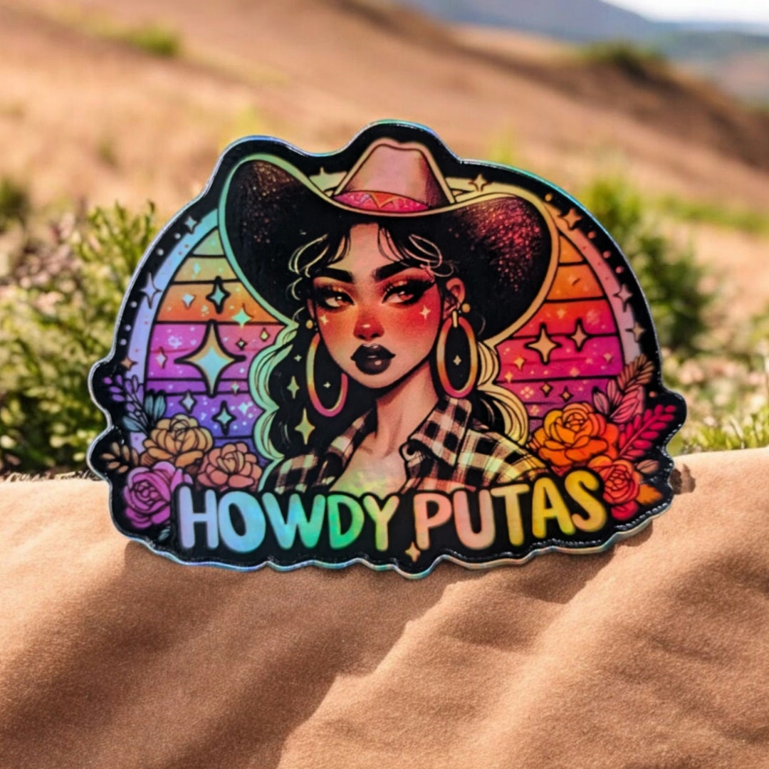 Holographic Latina Cowgirl , Howdy Sticker - Sarcastic and Chicana Gift ...
