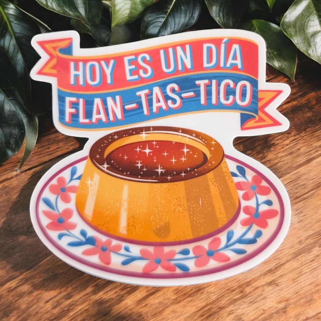 Spanish Sticker - Hoy Es Un Dia Flan Tastico Spanish Quote Premium ...