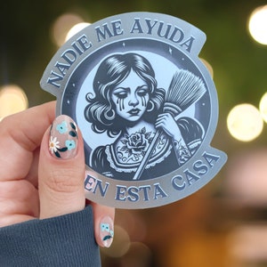 Latina Mom Sticker, Nadie Me Ayuda - Clear Edge, Unhinged Chicana ...