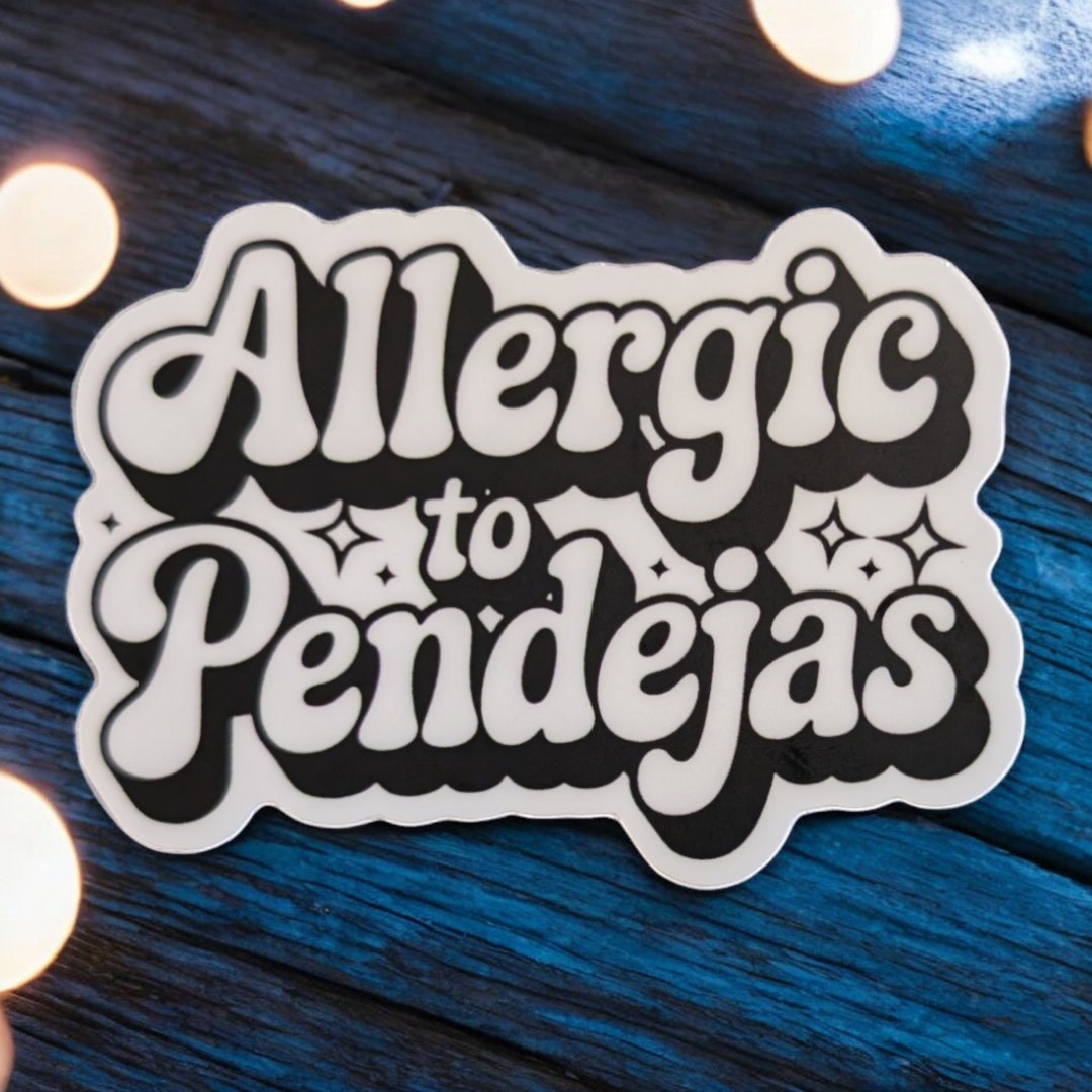 Allergic to Pendejas - Funny Spanish Sticker Premium Vinyl, Waterproof ...
