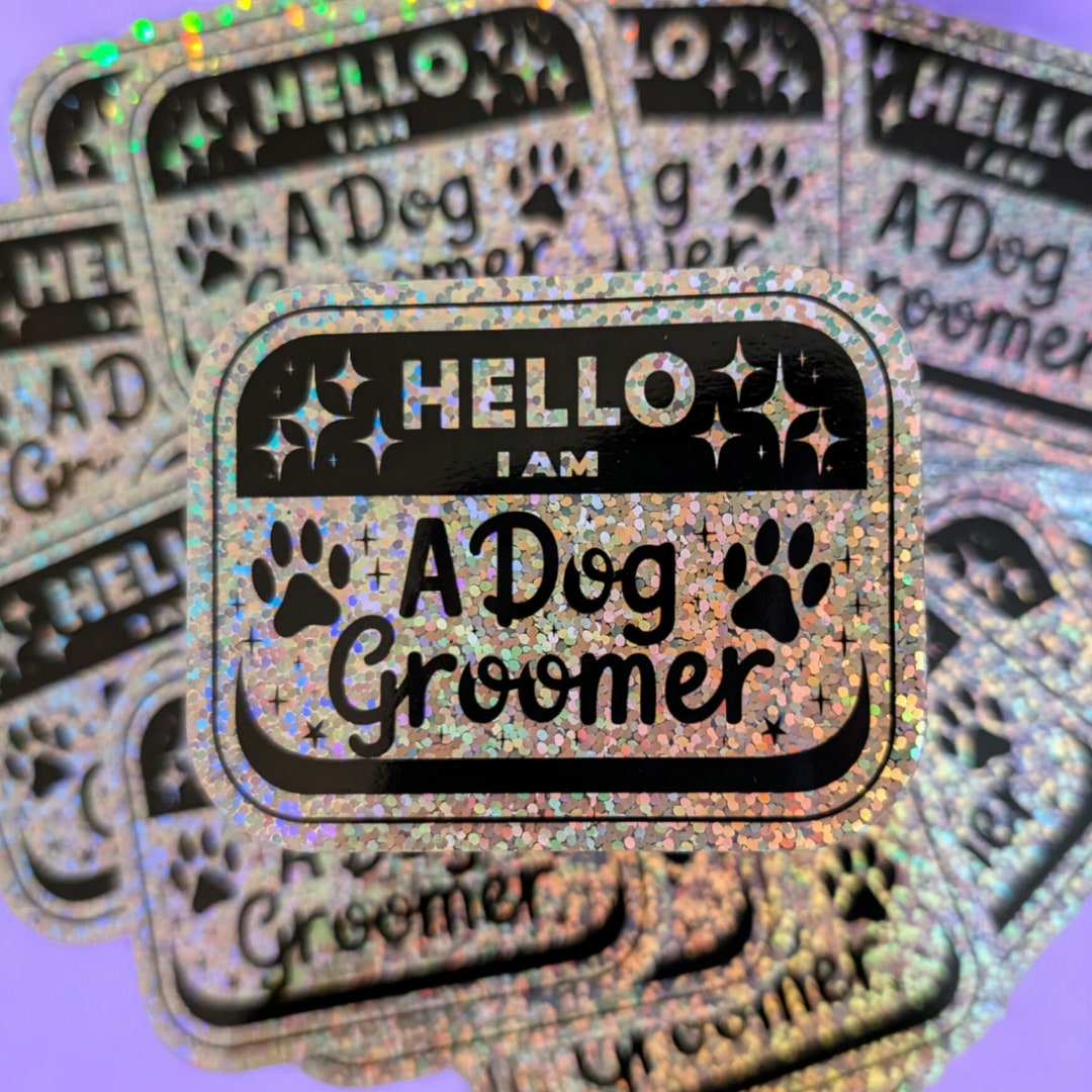 Hello I Am a Dog Groomer Sticker - Glitter Pet Groomer Sticker- Dog Mom ...