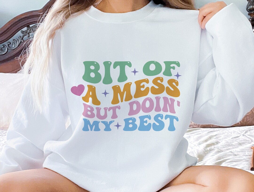 Bit of A Mess but Doin' My Best SVG PNG Cute Mental Health Design for T ...