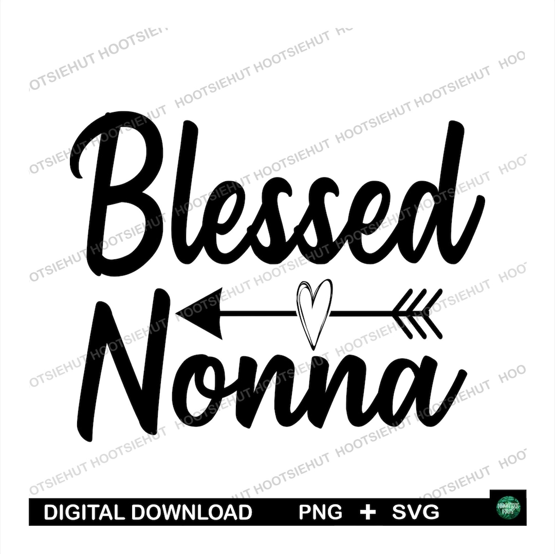Blessed Nonna PNG SVG, Family SVG, Sublimation Design, Digital Crafting File for Cricut - Etsy