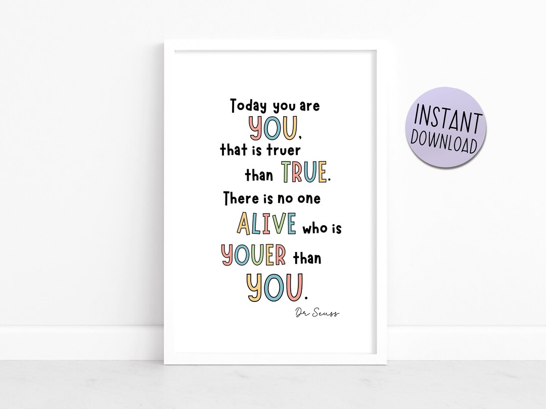 Dr Seuss - "today You Are You" - Book Quote, Rainbow Colours - Perfect ...