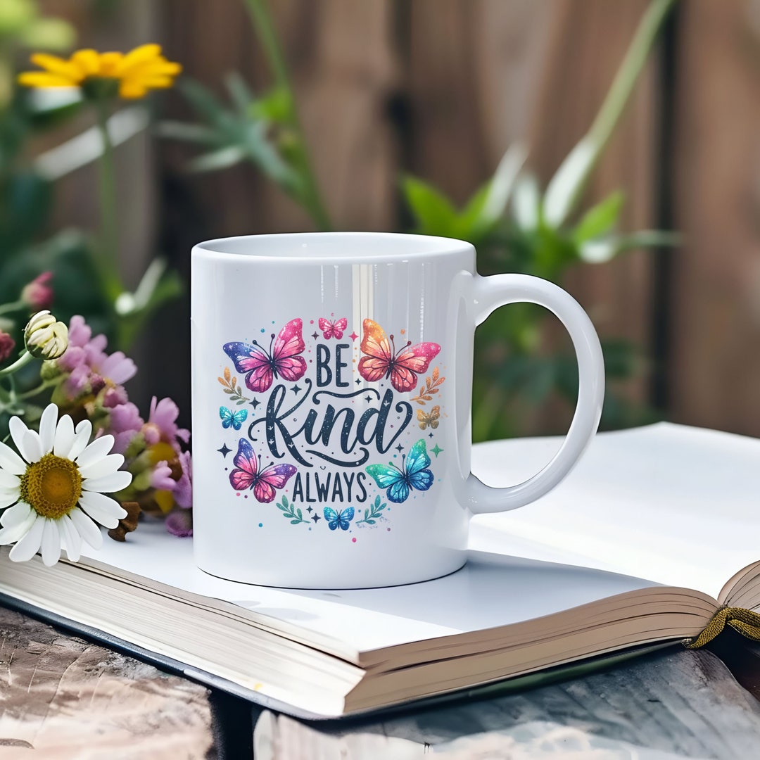 Be Kind Always Mug, Kindness Mug, Kindness Mug, Inspirational Quote ...