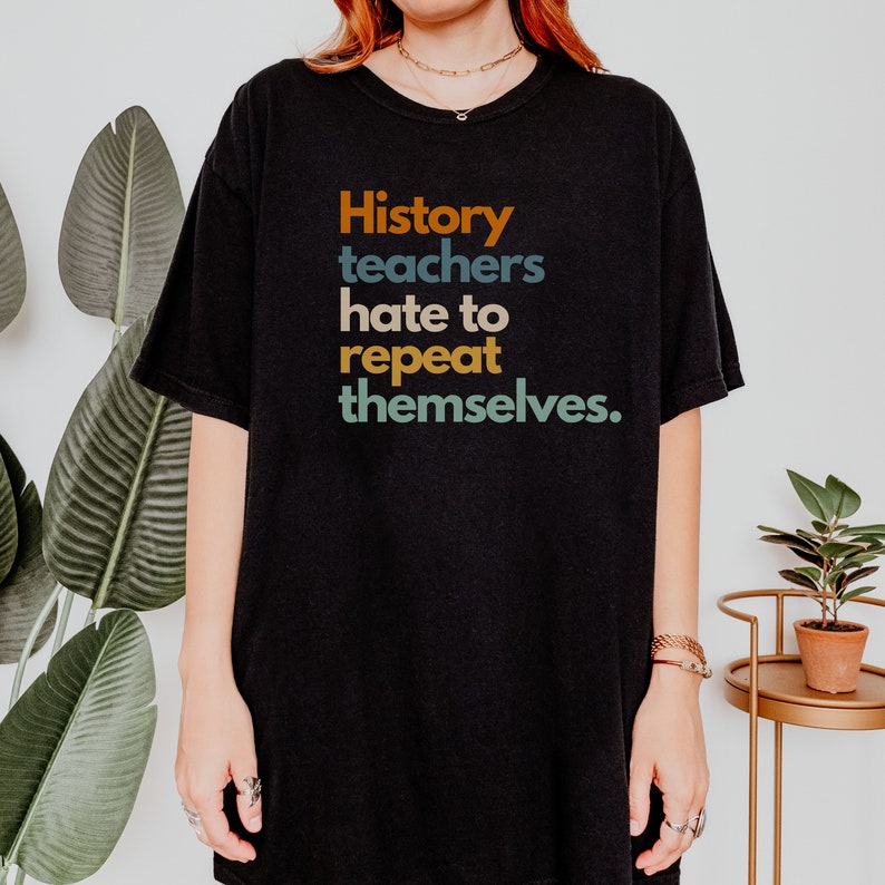 Funny History Teacher Shirt Makes Perfect First Day of School Tee Great ...