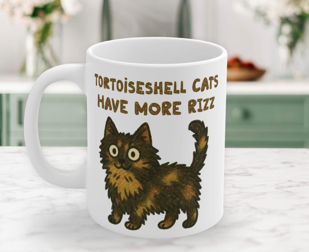 Tortoiseshell Cats Have More Rizz Coffee Mug, Tortie Girl Mug, Funny ...
