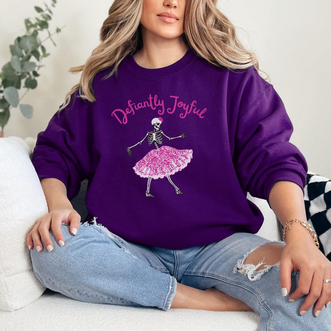Dancing Skeleton Defiantly Joyful Shirt; Coquette Skeleton Self Love Sweatshirt; Gifts to ...