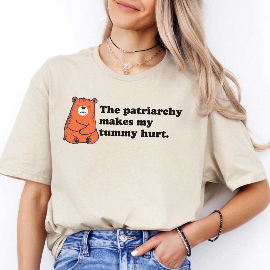 Funny Anti Patriarchy Meme Shirt, Cute Retro Style Bear Tummy Ache T ...