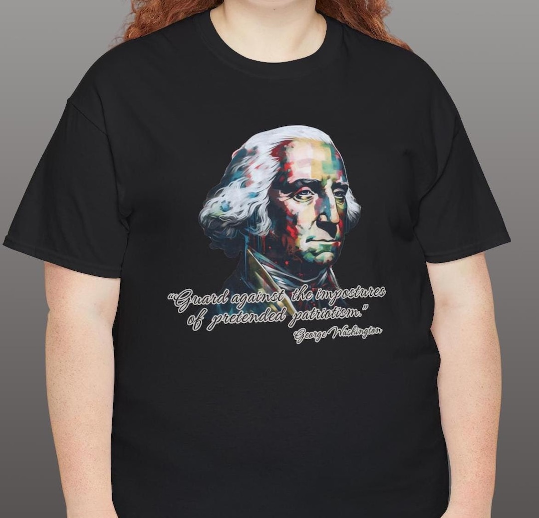George Washington Quote Tee Shirt for Patriots, Washington T-shirt for ...