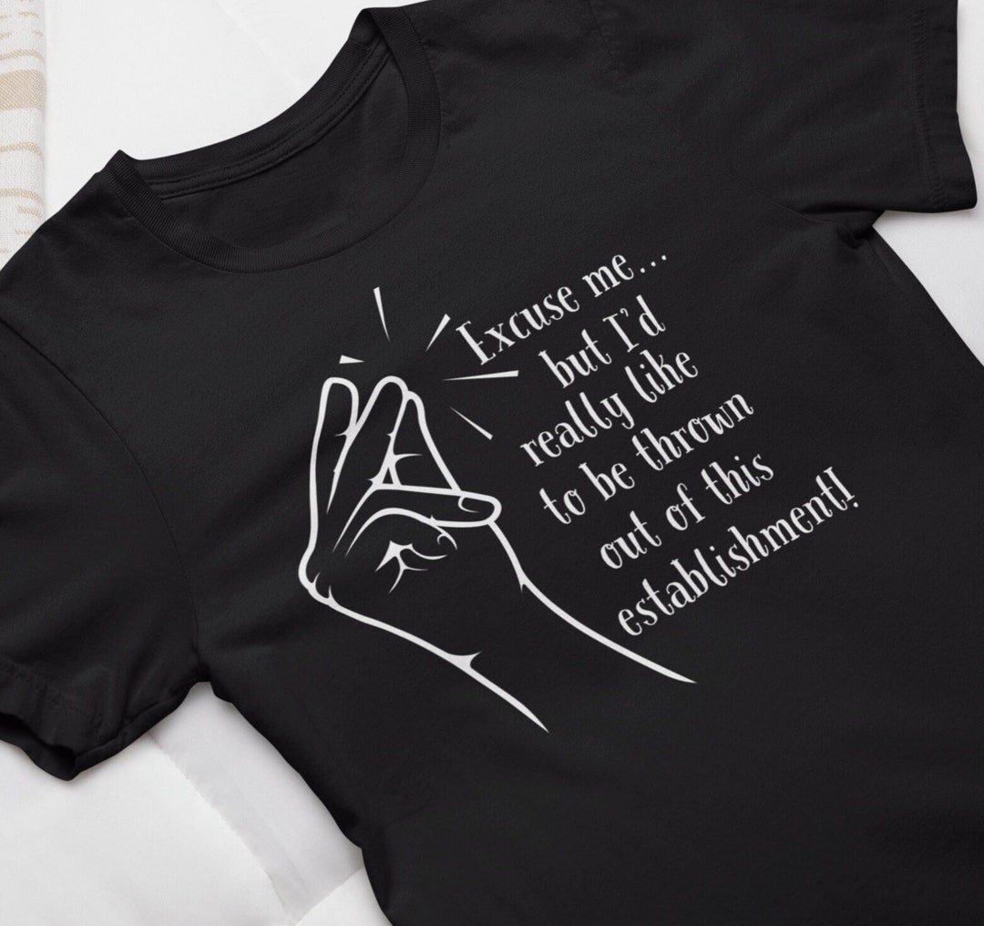 Womens Throw Me Out for Snapping at You T-shirt for Slim Fit Servers ...