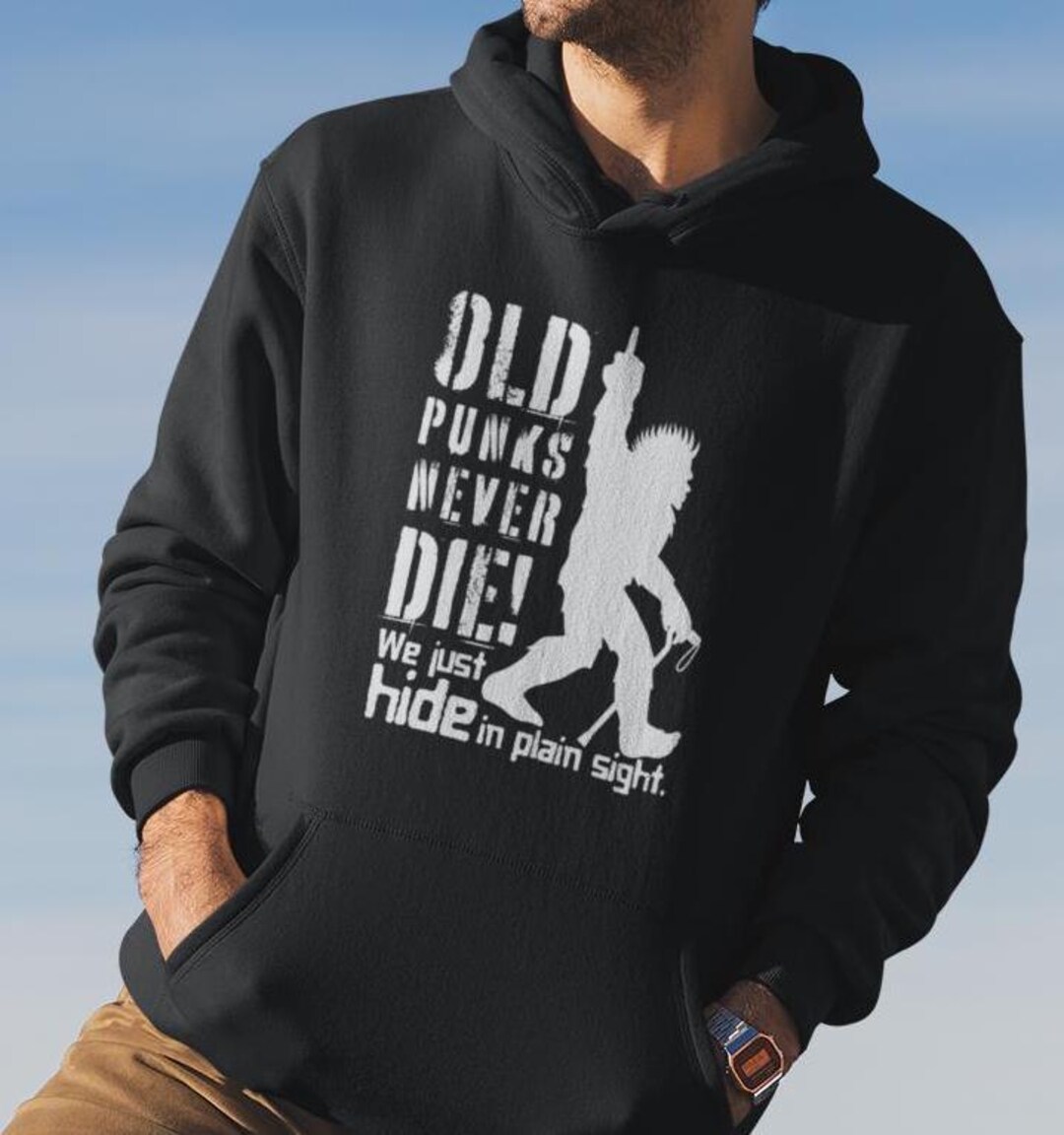 Old Punks Never Die Hoodie, We Just Hide in Plain Site Punk Hooded ...