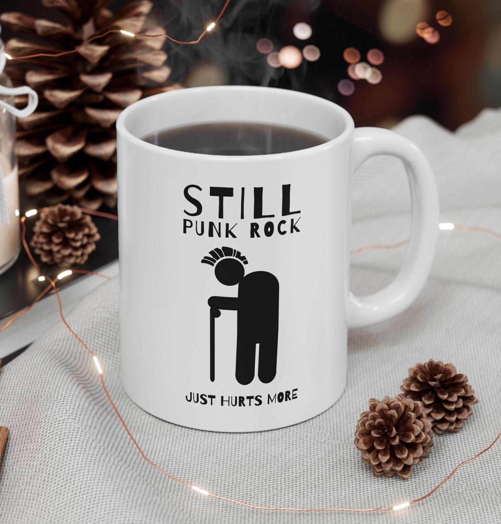 Still Punk Rock Just Hurts More Coffee Mug for Old Punk Rock Fans, Punk ...