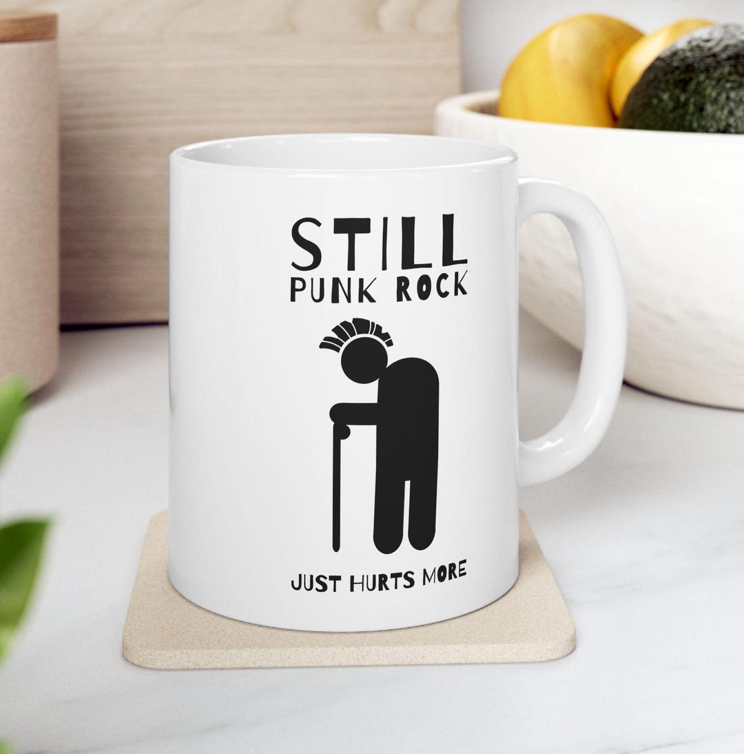 Still Punk Rock Just Hurts More Coffee Mug for Old Punk Rock Fans, Punk ...