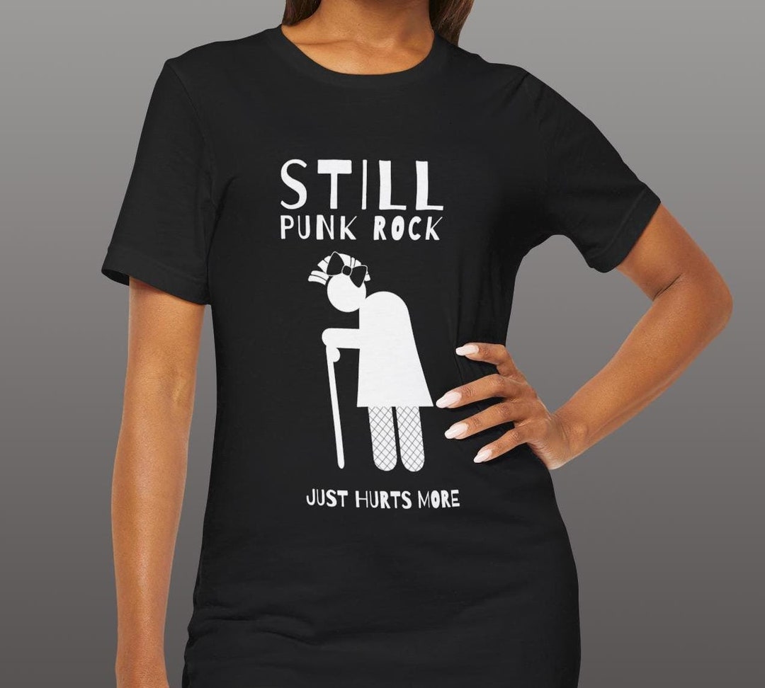 Still Punk Rock Girl Unisex Tee Shirt, Still Punk Rock Just Hurts More ...