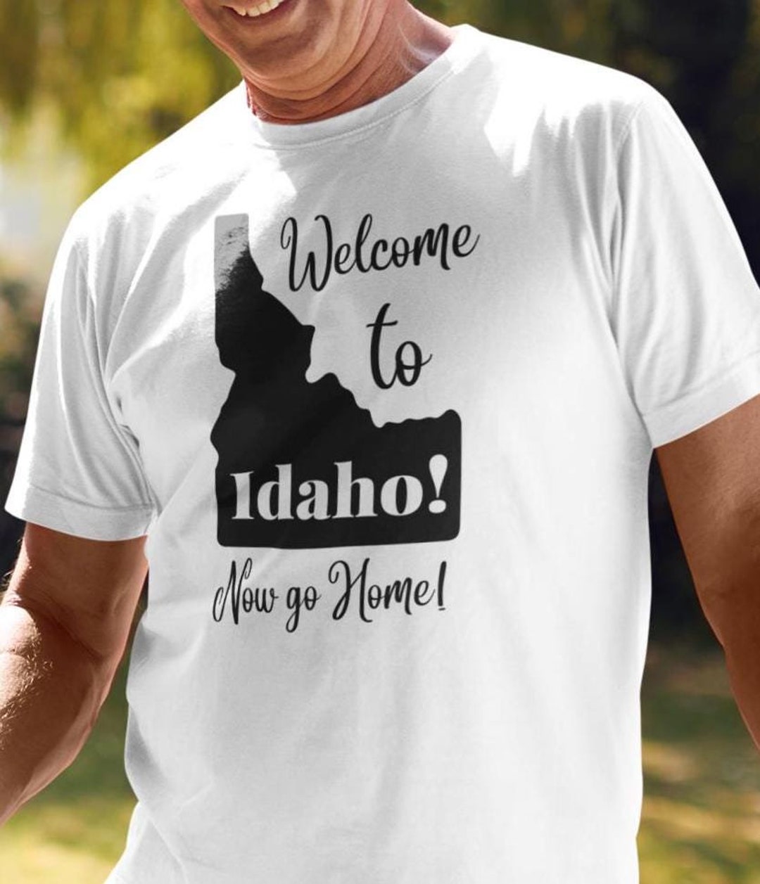 Welcome to Idaho Now Go Home Tee Shirt, Idaho Gift Tee Shirt for ...