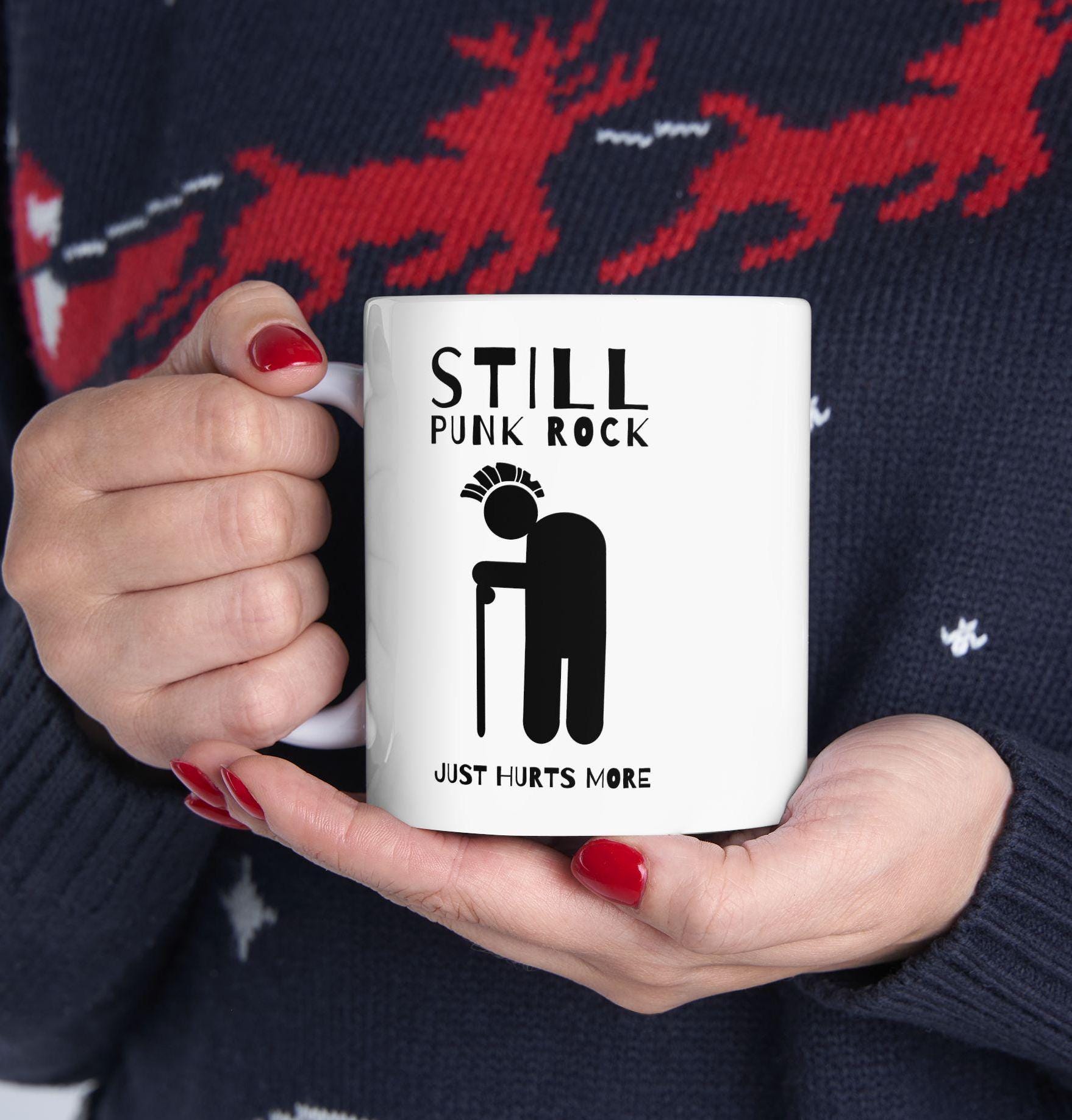 Still Punk Rock Just Hurts More Coffee Mug for Old Punk Rock Fans, Punk ...