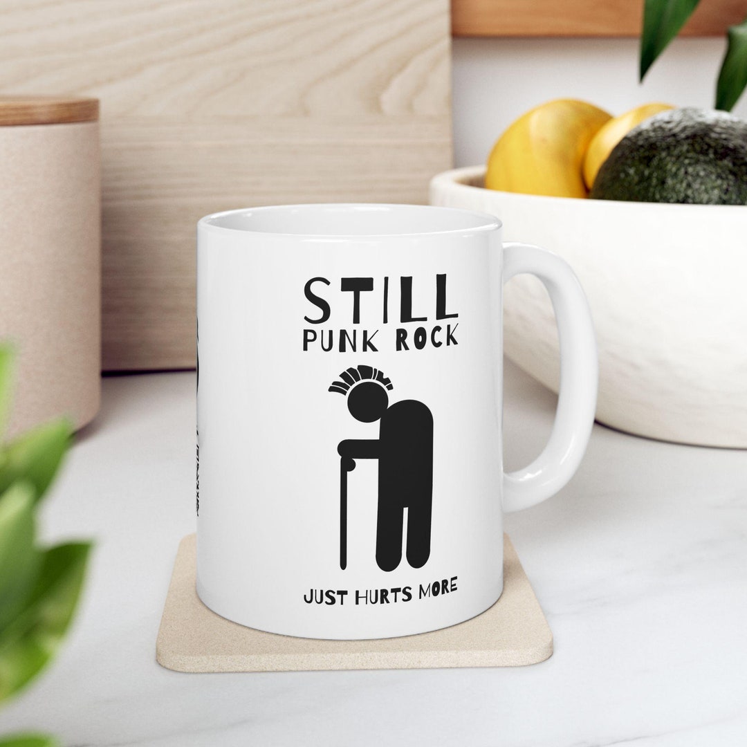 Still Punk Rock Just Hurts More Coffee Mug for Old Punk Rock Fans, Punk ...