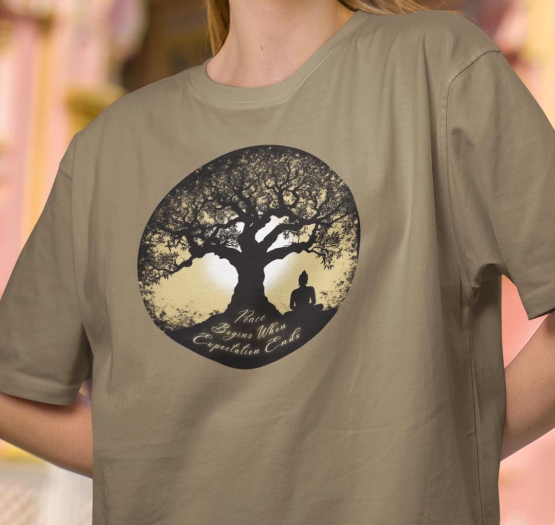 Peace Begins With You Buddha Tee Shirt, Buddhist Friend Gift Tee Shirt, No Expectations Buddhist ...