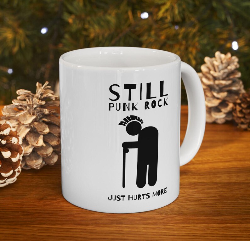Still Punk Rock Just Hurts More Coffee Mug for Old Punk Rock Fans, Punk ...