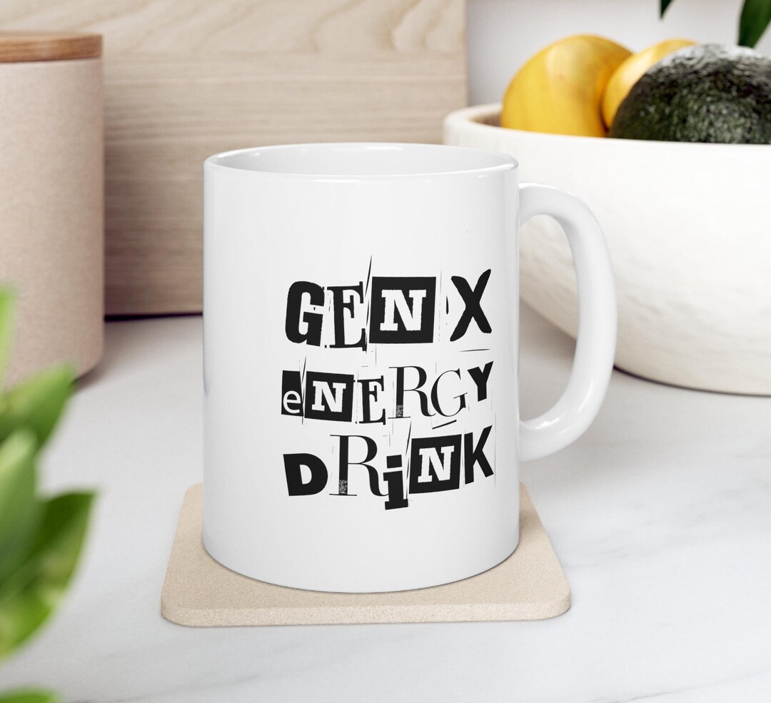 Gen X Coffee Mug, Funny Gen X Energy Drink Gift Mug, Hot Beverage for ...