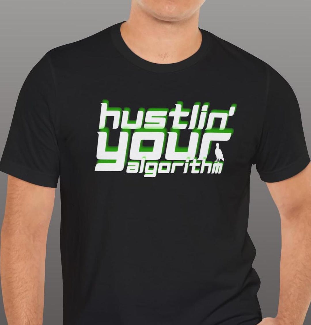 Hustlin Your Algorithm Pidgecloset Tee Shirt, Messing With Your ...