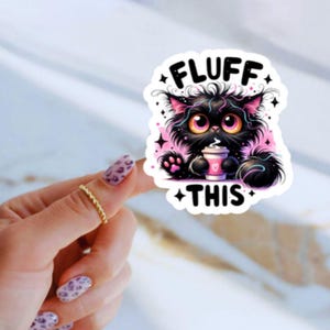 Fluff This Cat Sticker, Self Care Sticker, Sarcastic Sticker, Cat Lover ...