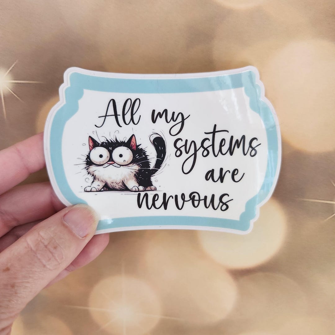 All of My Systems Are Nervous Sticker, Funny Mental Health Sticker ...