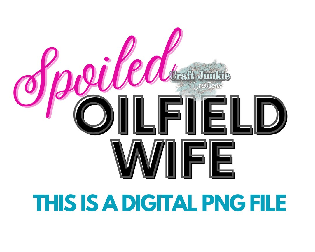 Spoiled Oilfield Wife DIGITAL PNG - Etsy
