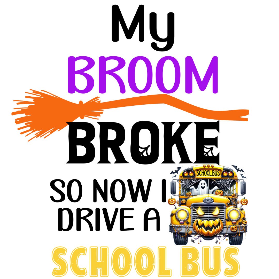 My Broom Broke so Now I Drive a School Bus PNG - Etsy