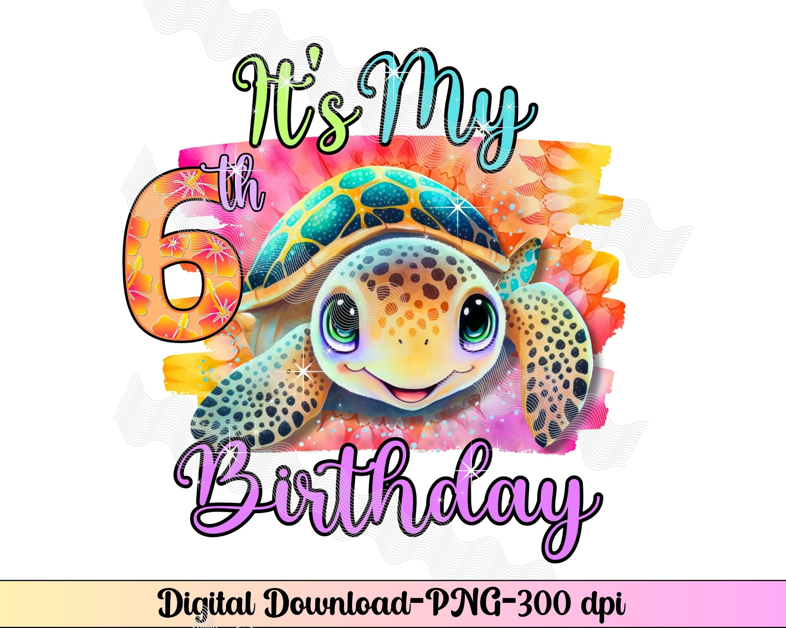 6th Birthday Sea Turtle Png Birthday Sea Turtle 6 Sublimate - Etsy