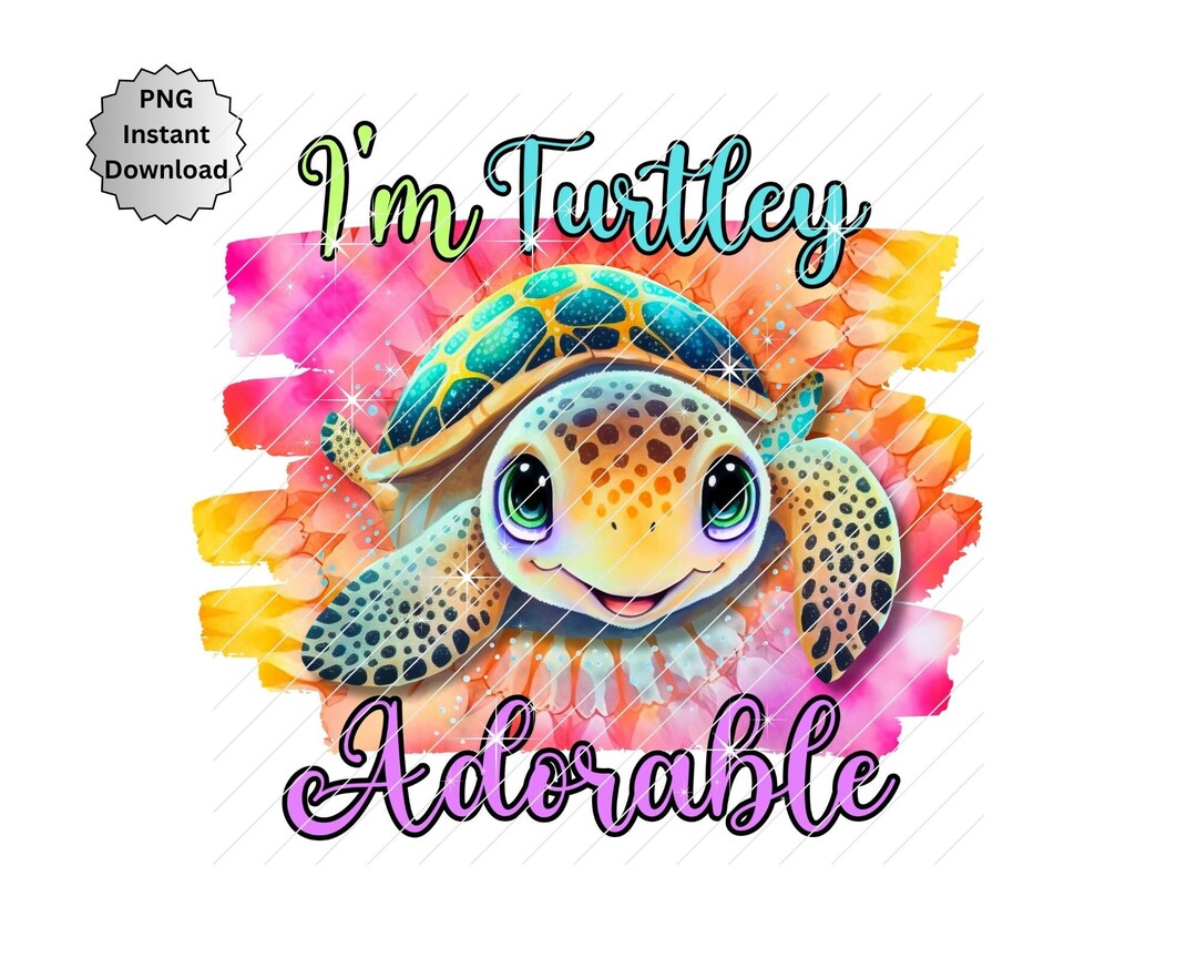 I'm Turtley Adorable Png, Birthday Turtle Theme, Cute Turtle Iron on ...