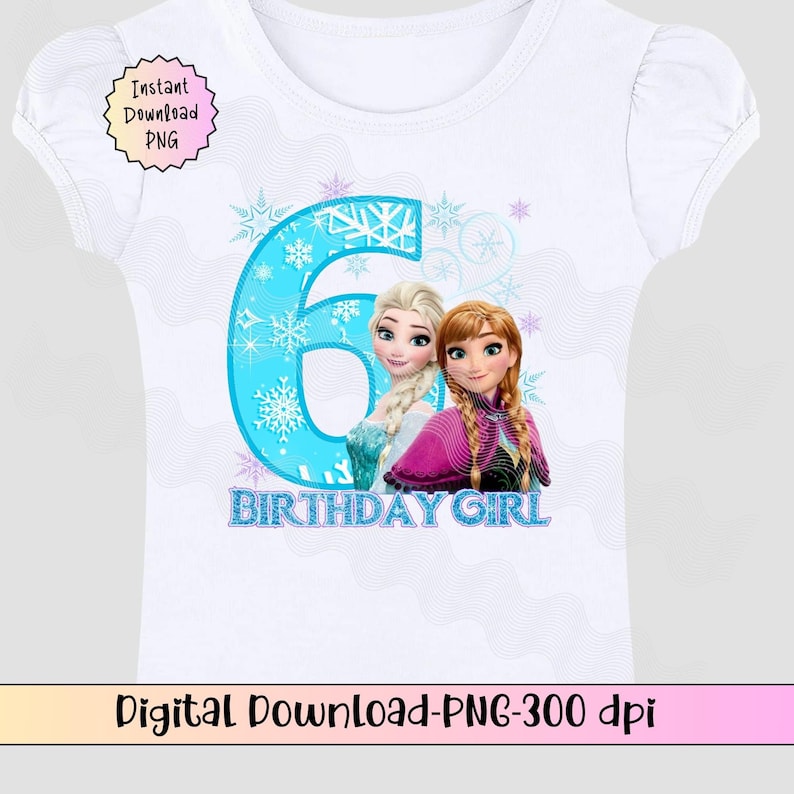 Birthday Frozen PNG, Princess 6th, Ana and Elsa Frozen 6th Birthday for ...