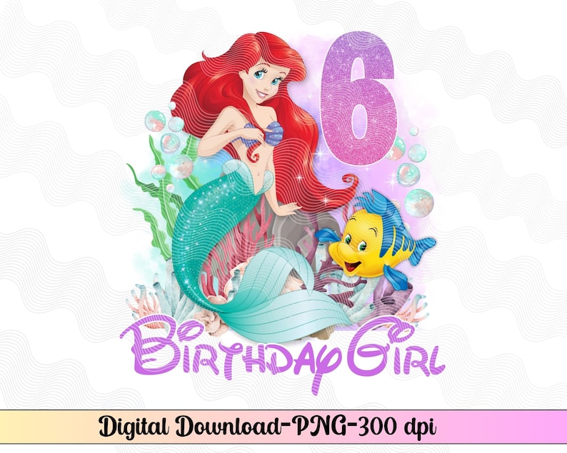 6th Birthday Ariel PNG, Birthday Princess Iron On, Happy Birthday Png ...