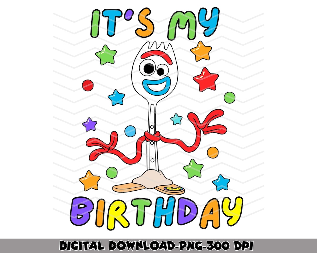 Forky It's My Birthday PNG, Birthday Boy Iron On, Birthday Girl Iron On ...