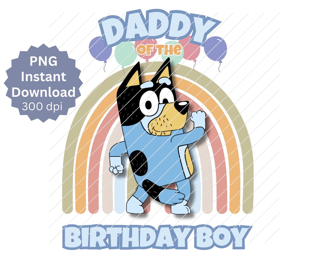 Bluey Daddy of the Birthday Boy Bluey Png Bluey Iron On - Etsy Singapore