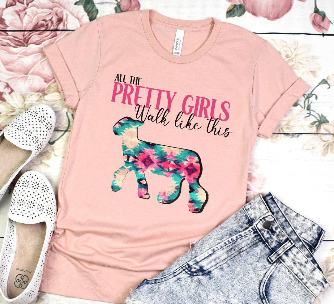 All the Pretty Girl Walk Like This T-shirt, Sheep Showing Tee, Lamb ...