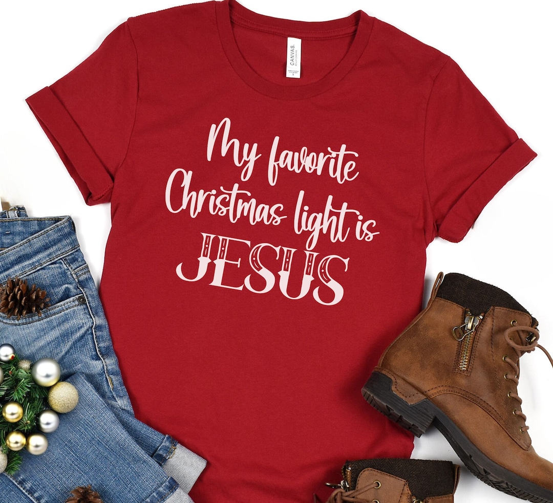 My Favorite Christmas Light is Jesus Shirt, Christian Christmas Shirt ...