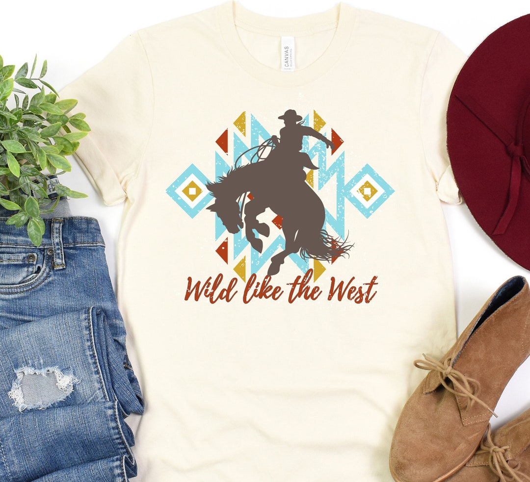 Wild Like the West T-shirt, Cowgirl Gifts, Gifts for Cowgirls, Bronc ...