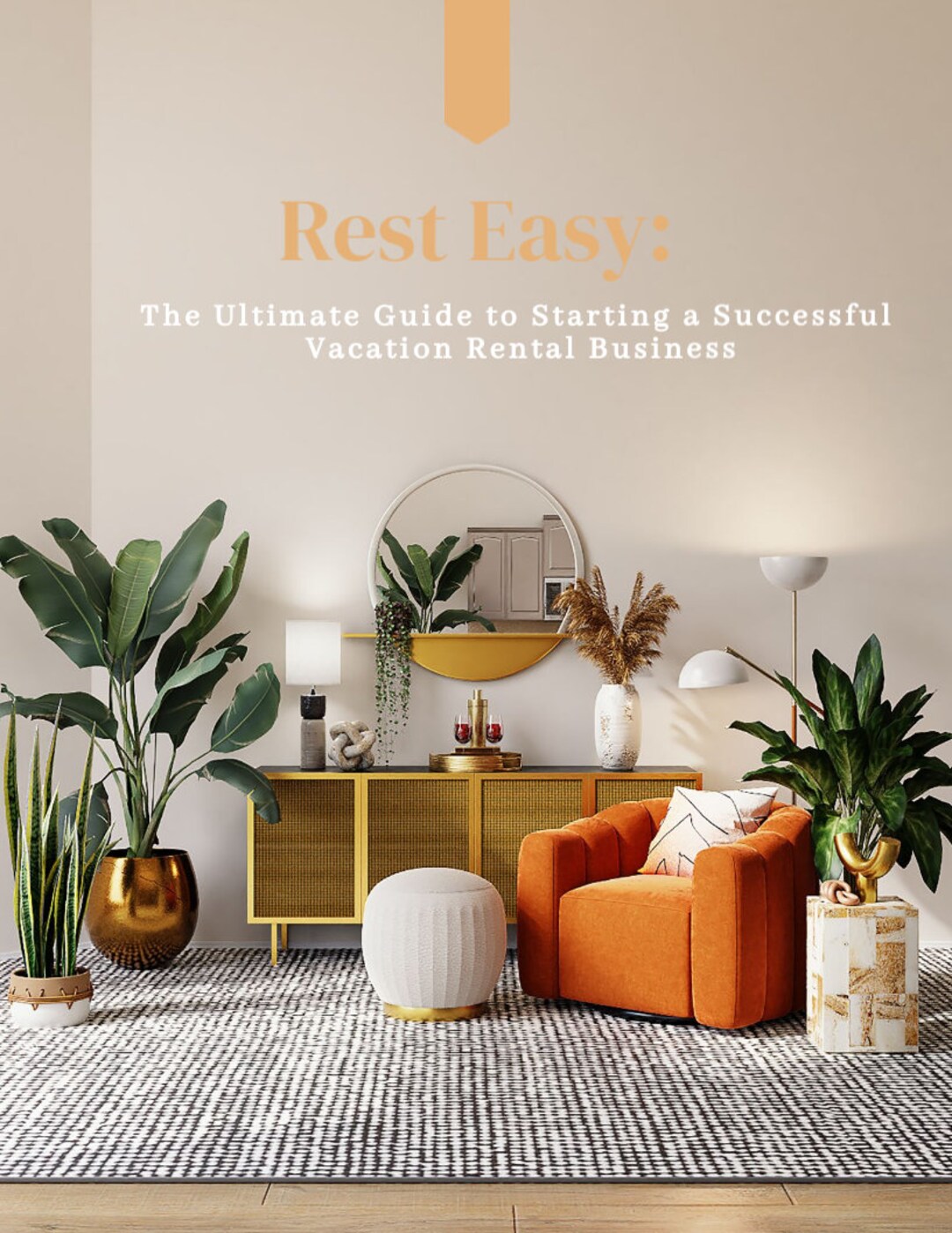 Rest Easy: the Ultimate Guide to Starting a Successful Vacation Rental ...
