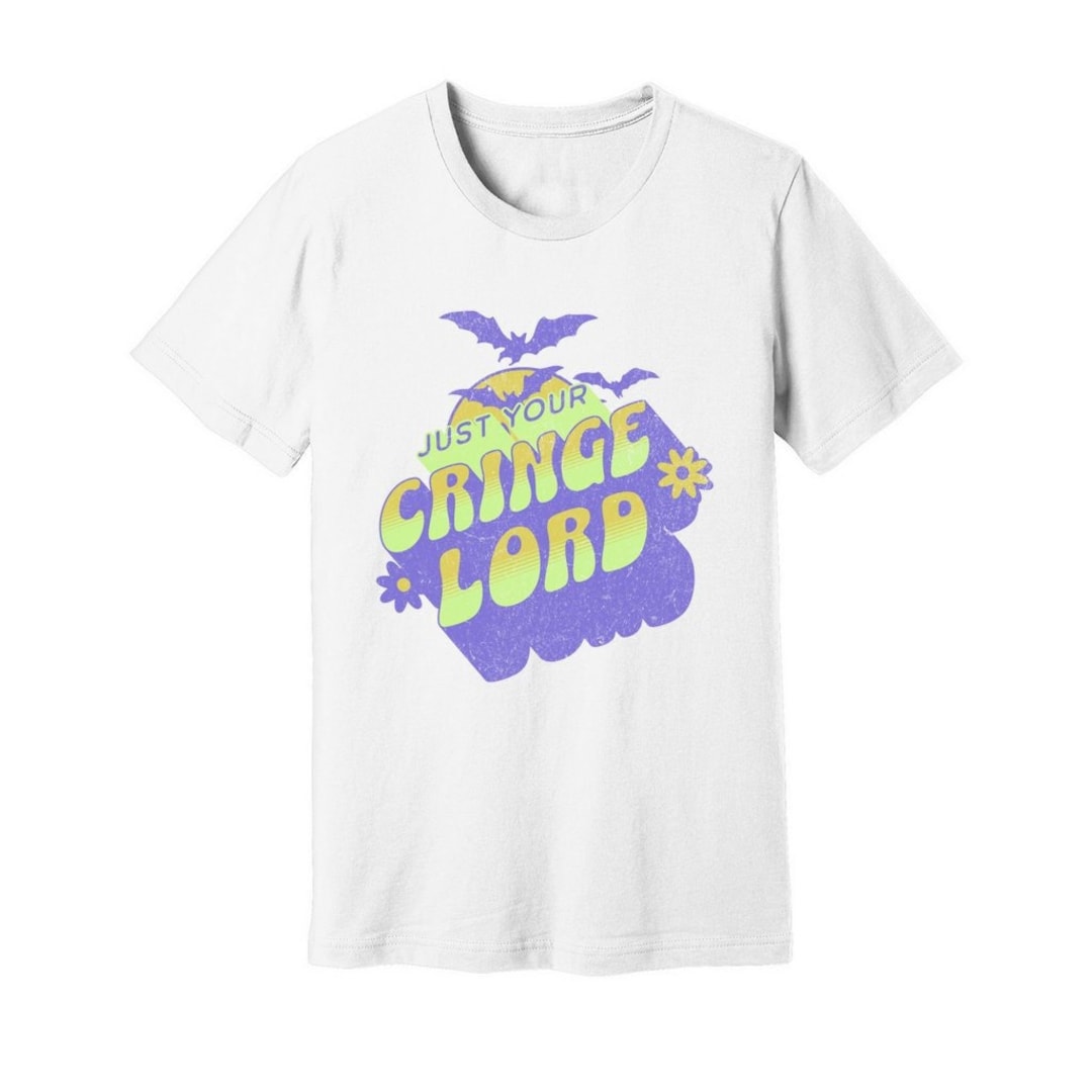 Just Your Cringe Lord Funny Shirt, Funny Cringelord Cringe and Cringey ...