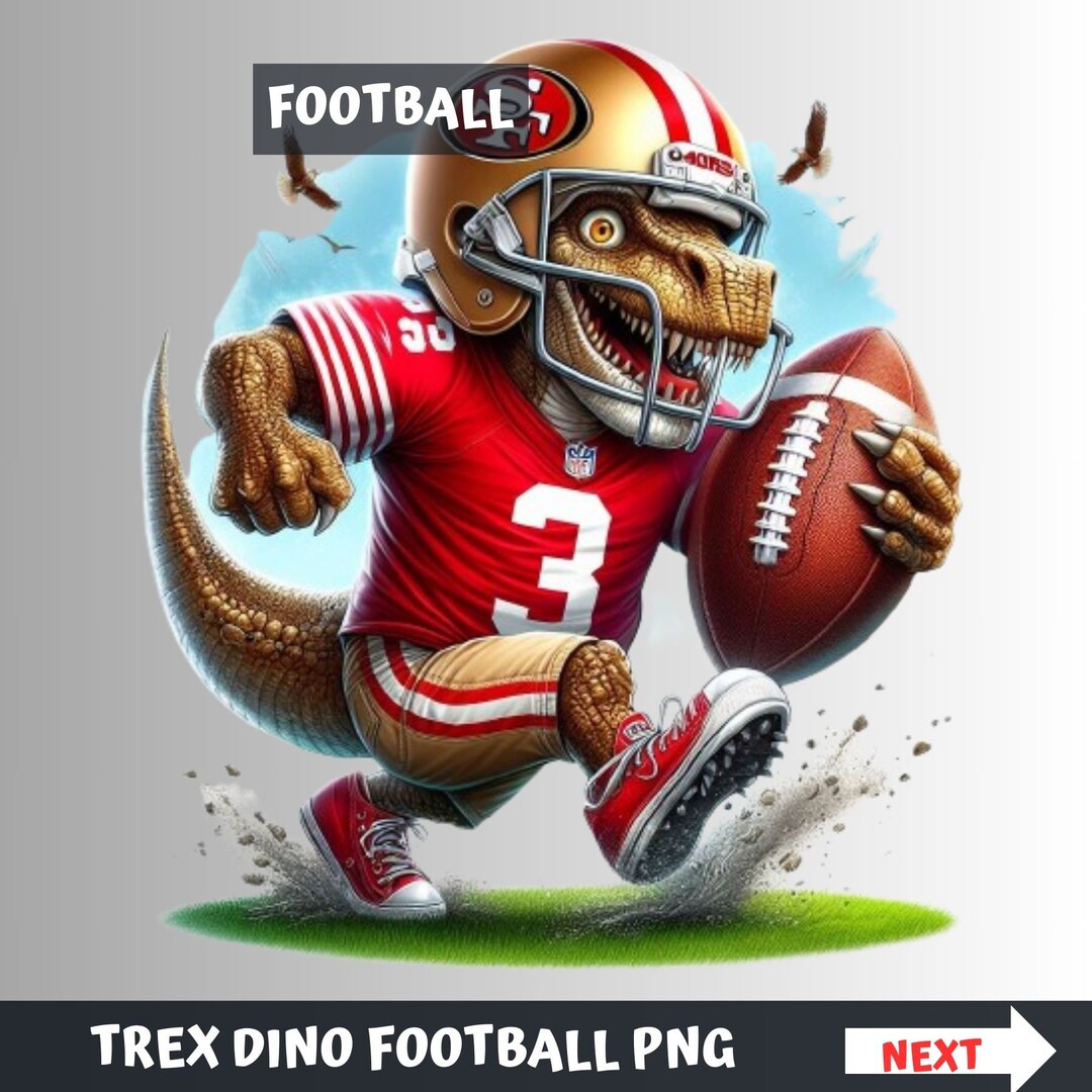 N-F-L Football Trex San Francisco 49 Funny Football Funny Dinosaur San ...