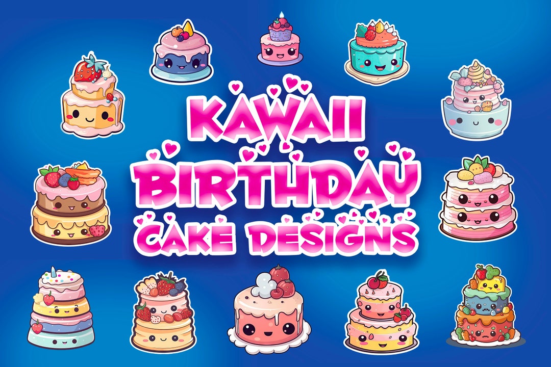 Digital Kawaii Cake Illustrations Pack, Happy Birthday Clipart Png ...