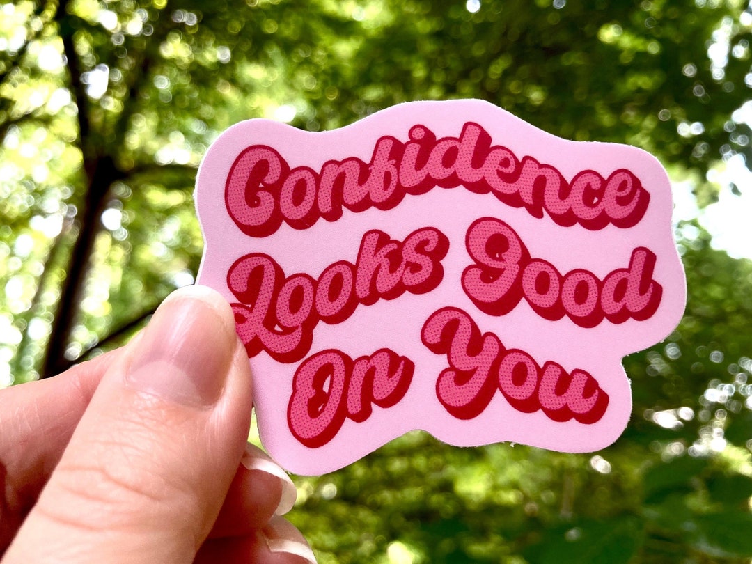 Confidence Looks Good on You Sticker | Positivity Sticker | Waterproof ...