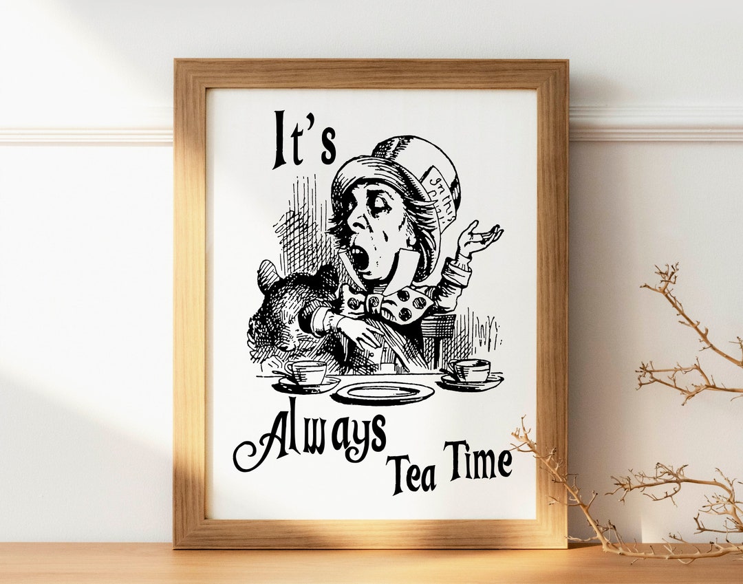 It's Always Tea Time Art Mad Hatter Tea Party Quote Poster Alice in ...